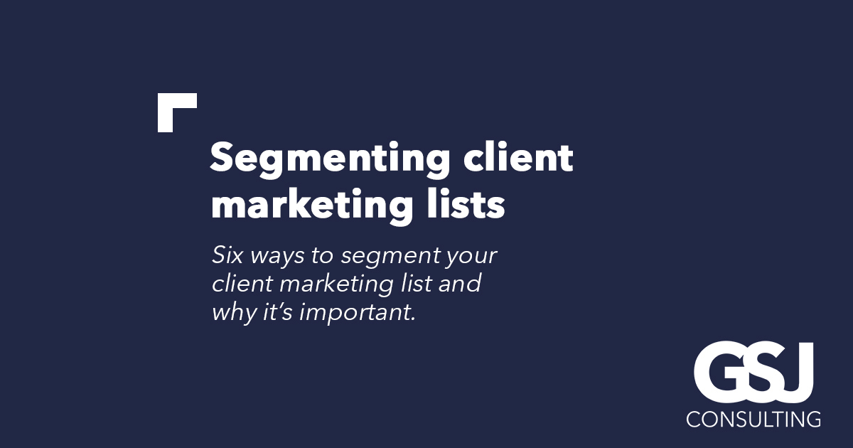 6 Reasons You Need to Segment Your Client Marketing List